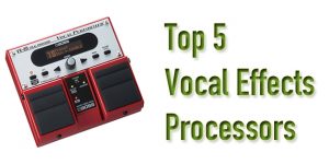 Best Vocal Effects Processor for Live Performances and Recording